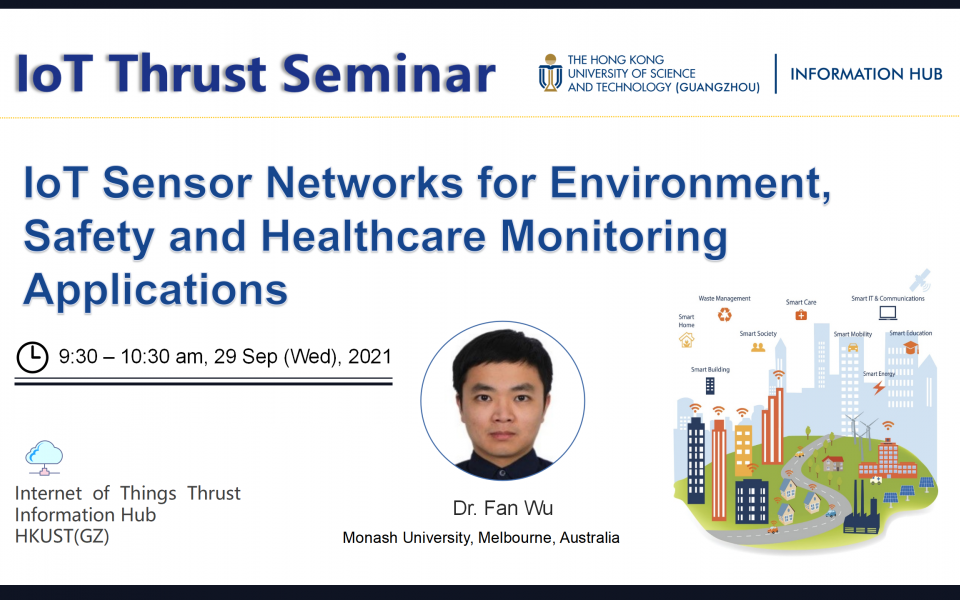 IoT Thrust Seminar 丨IoT Sensor Networks for Environment, Safety and Healthcare Monitoring ...